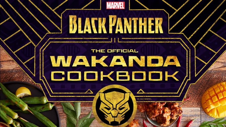 Every Black Panther Fan Will Love The Official Wakanda Cookbook, And ...